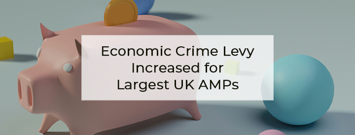 Economic Crime Levy Increased for Largest UK AMPs – FCS Compliance